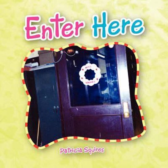 Enter Here, Patricia Squires | 9781425778521 | Boeken | bol.com