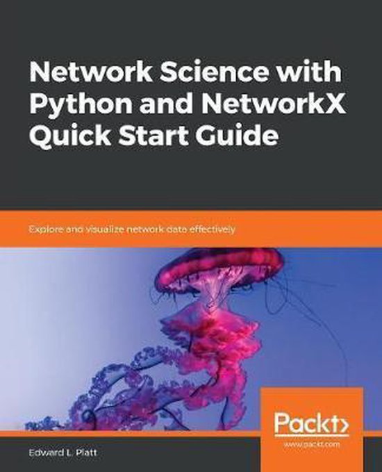 Network Science with Python and NetworkX Quick Start Guide, Edward L. Platt |... | bol.com