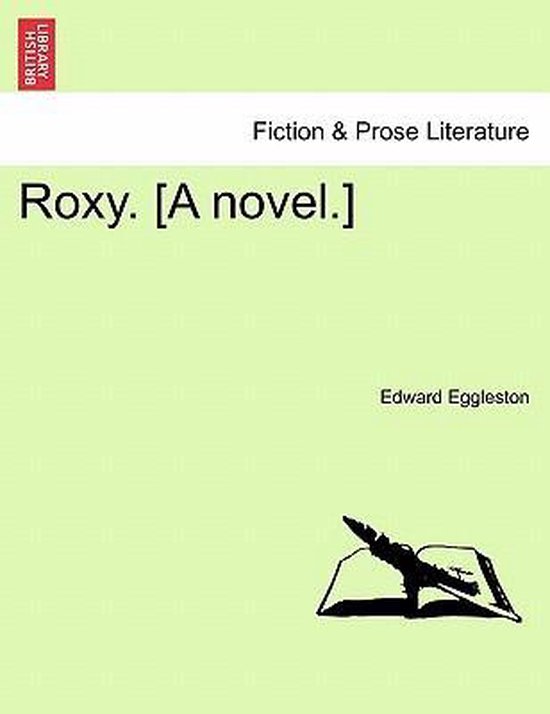 Roxy. [A Novel.], Edward Eggleston | 9781241210342 | Boeken | bol.com
