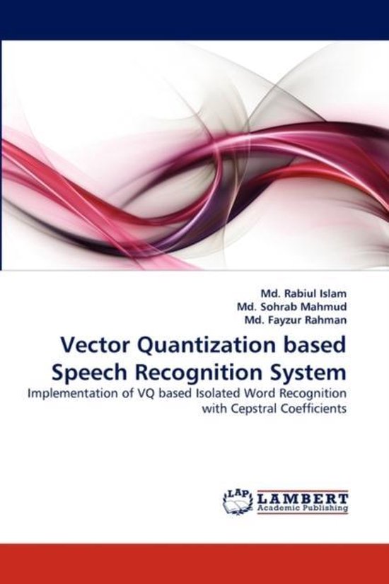 Vector Quantization based Speech Recognition System | 9783838368917 | Md Rabiul Islam... | bol