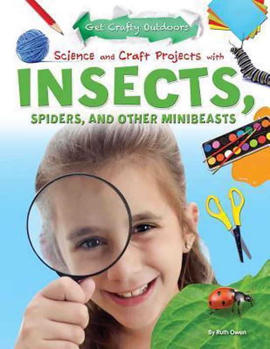 Science and Craft Projects with Insects, Spiders, and Other Minibeasts ...