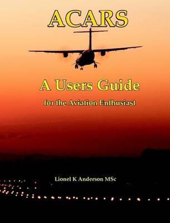ACARS - A Users Guide, Lionel K Anderson Msc | 9781445788470 | Boeken ...