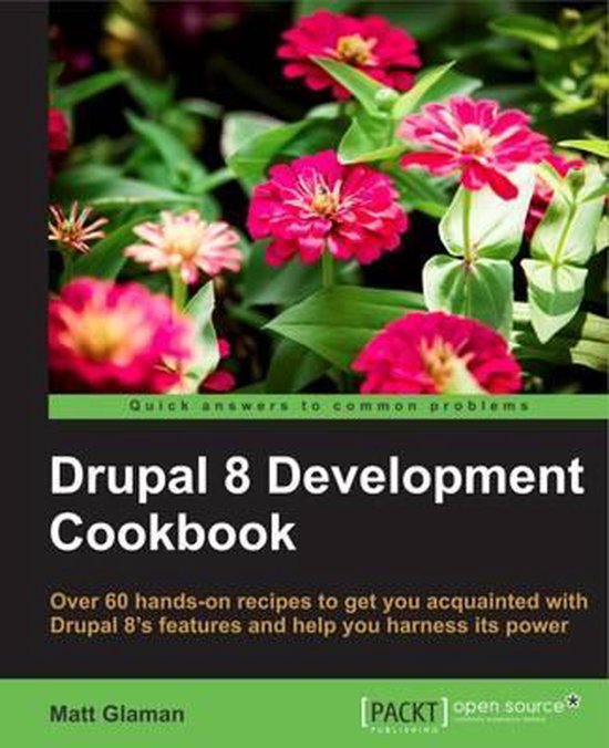 Drupal 8 Development Cookbook, Matt Glaman | 9781785881473 | Boeken | bol.com