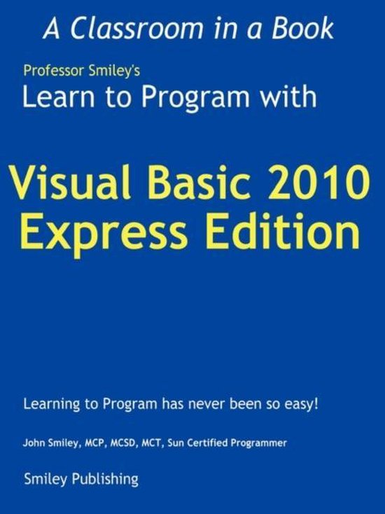Learn to Program with Visual Basic 2010 Express | 9780982734902 | John Smiley | Boeken | bol
