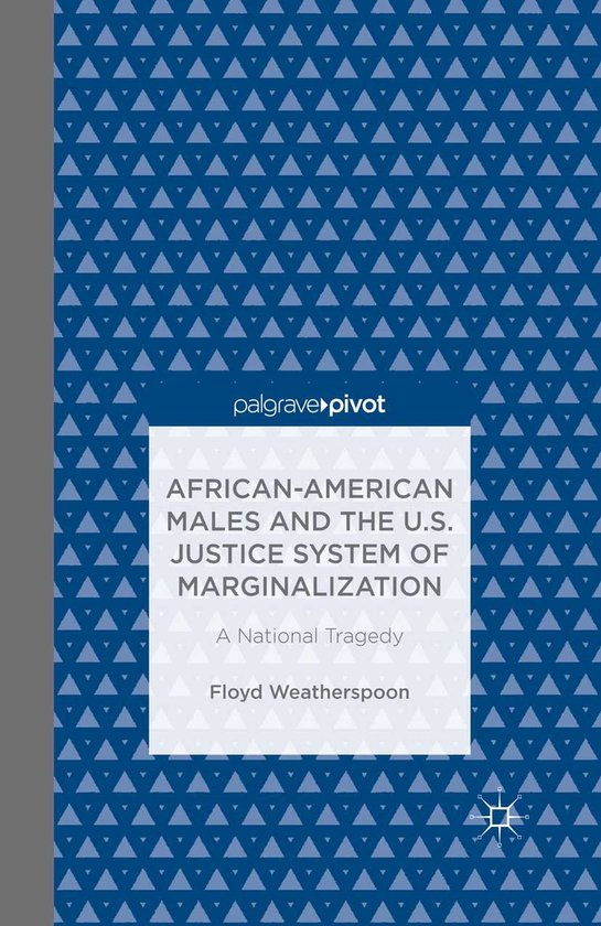 African-American Males and the U.S. Justice System of Marginalization ...