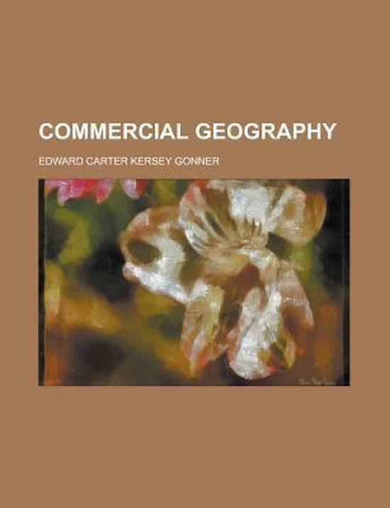 Commercial Geography, Edward Carter Kersey Gonner | 9780217462068 ...