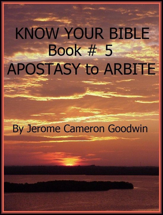Know Your Bible 5 - APOSTASY to ARBITE - Book 5 - Know Your Bible ...