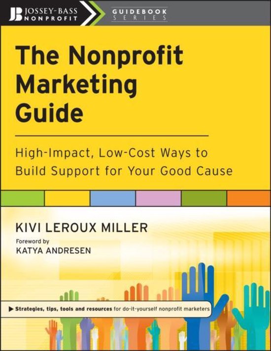 Nonprofit Marketing Guide | 9780470539651 | Kivi Leroux Miller | Boeken | bol.com