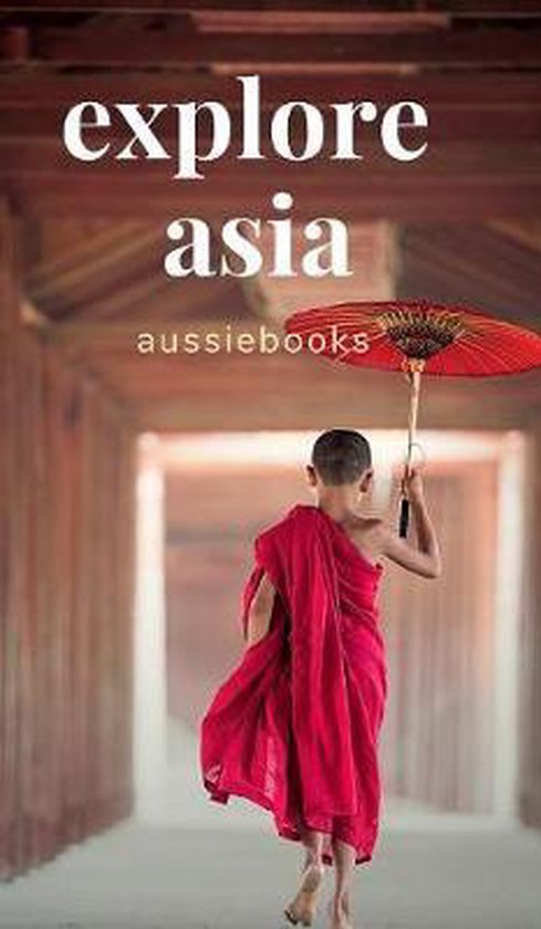 Explore Asia, Aussies-Books | 9780464038153 | Boeken | bol.com