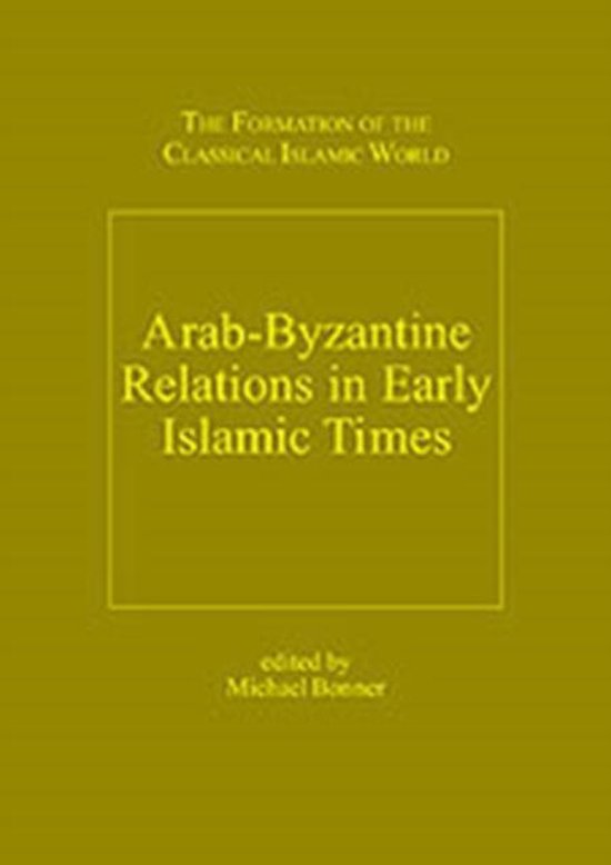 Arab-Byzantine Relations in Early Islamic Times | 9780860787167 ...