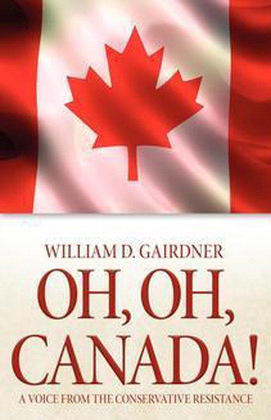 Oh, Oh, Canada! (ebook), William D. Gairdner | 9781927483114 | Boeken | bol