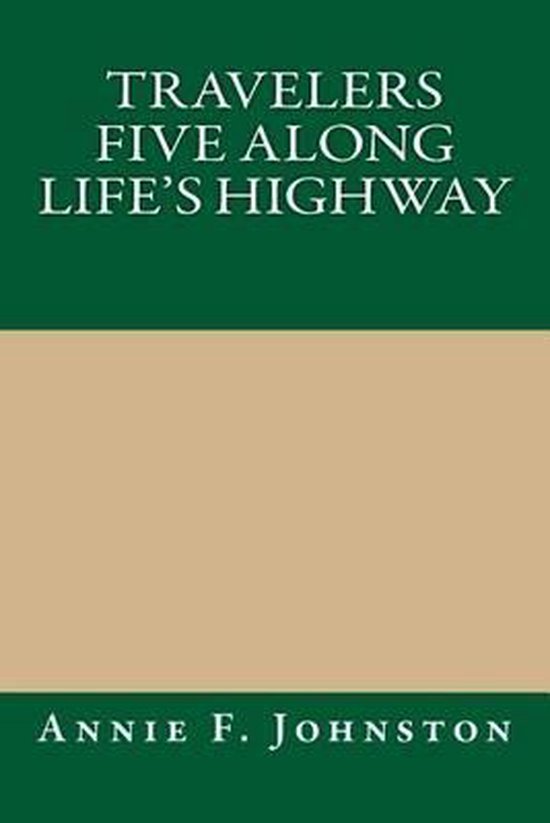 Travelers Five Along Life's Highway | 9781494962098 | Annie F Johnston ...