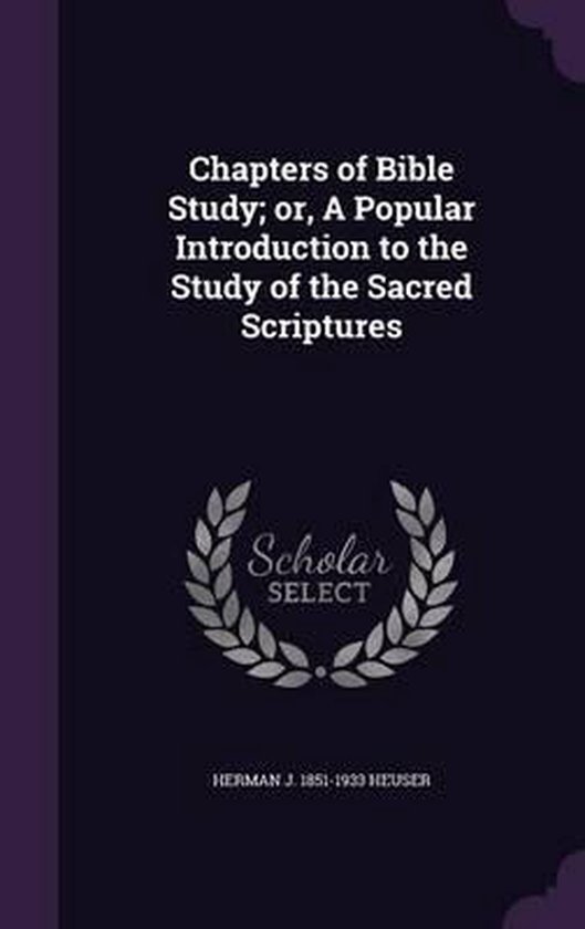 Chapters of Bible Study; Or, a Popular Introduction to the Study of the Sacred... | bol.com