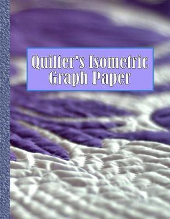 Quilter's Isometric Graph Paper, Quilting Craft Press | 9781093136418 ...