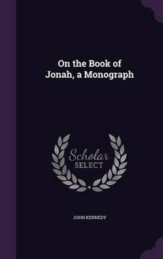On the Book of Jonah, a Monograph, John Kennedy | 9781358953750 ...