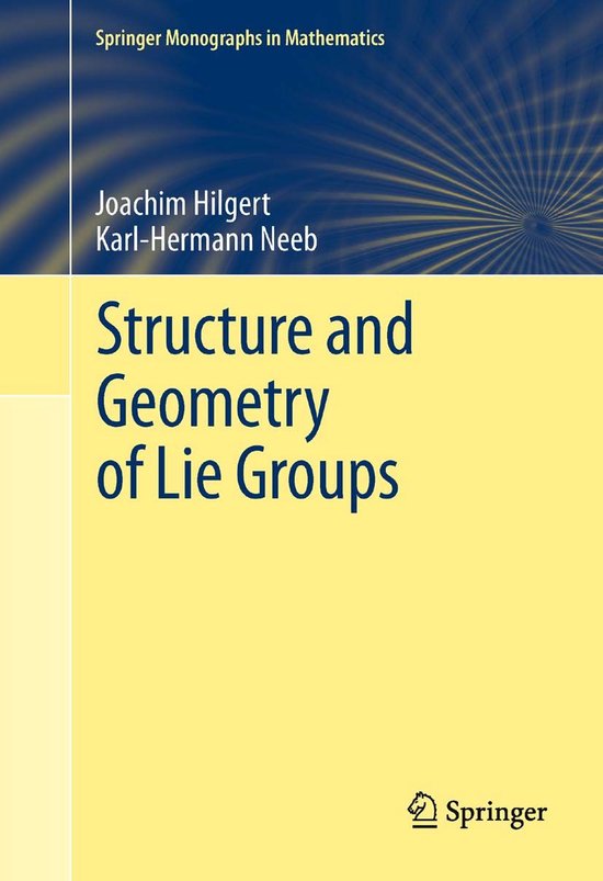 Springer Monographs in Mathematics - Structure and Geometry of Lie Groups (ebook),... | bol.com