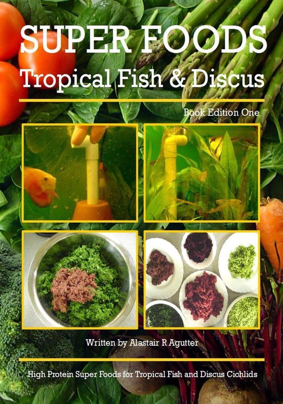 Super Foods Tropical Fish and Discus, Alastair R Agutter ...