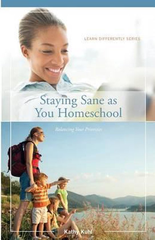 Learn Differently- Staying Sane as You Homeschool, Kathy Kuhl | 9780981938912 | Boeken | bol.com