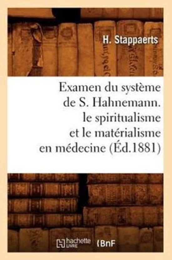 Sciences- Examen Du Système de S. Hahnemann. Le Spiritualisme Et Le ...