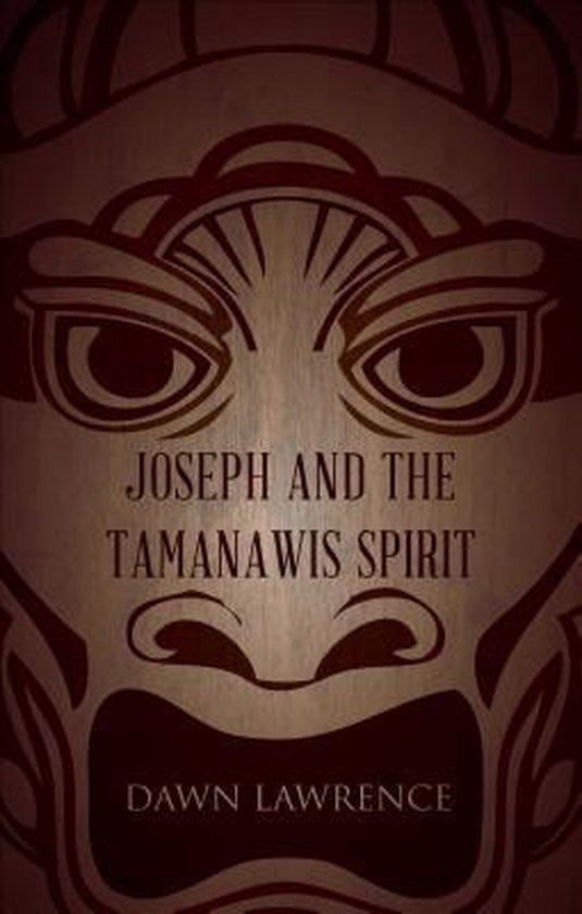Joseph and the Tamanawis Spirit, Dawn Lawrence | 9781620244814 | Boeken ...