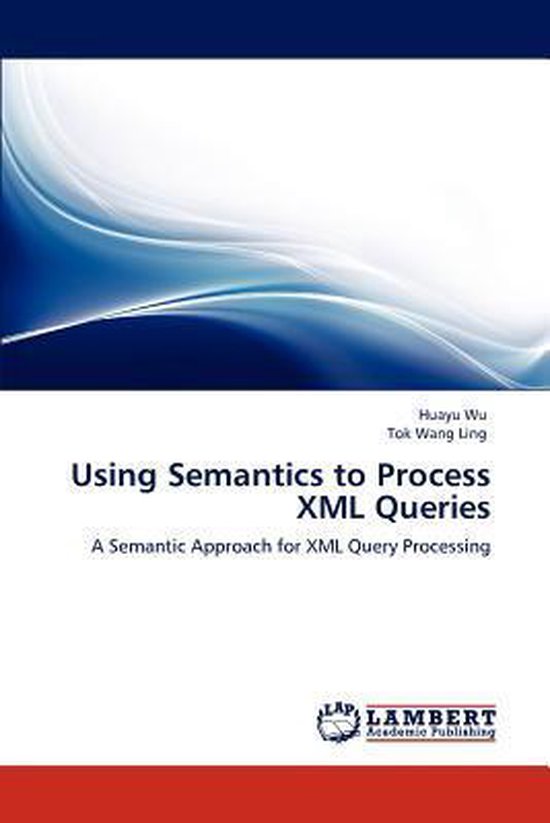 Using Semantics to Process XML Queries | 9783846583494 | Huayu Wu | Boeken | bol