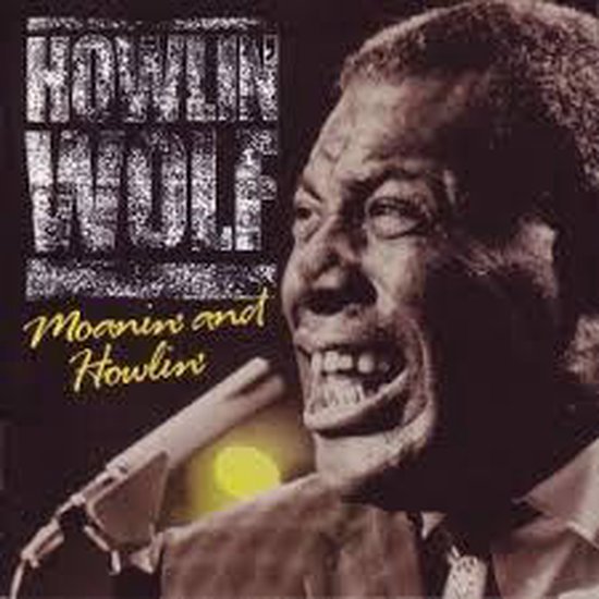Howlin' Wolf - Moanin' and Howlin', Howlin' Wolf | CD (album) | Muziek | bol