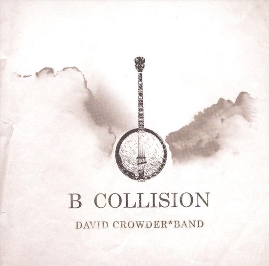 B Collision, David Crowder Band | CD (album) | Muziek | bol.com