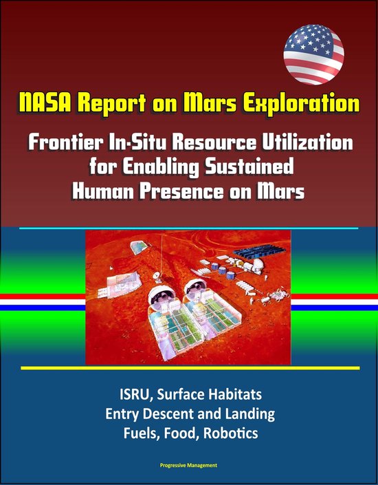 NASA Report on Mars Exploration: Frontier In-Situ Resource Utilization ...