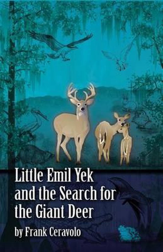 Little Emil Yek and the Search for the Giant Deer, Frank Ceravolo ...