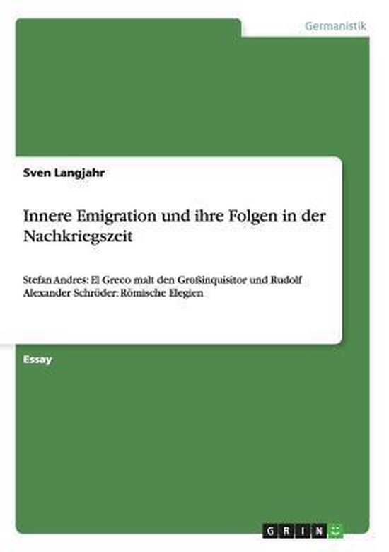 Innere Emigration und ihre Folgen in der Nachkriegszeit: Stefan Andres ...