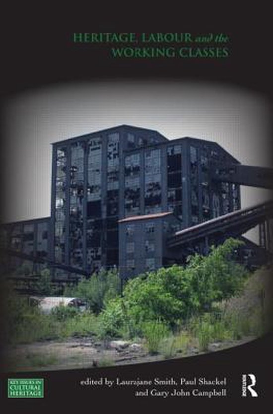 Heritage Labour & The Working Classes | 9780415618113 | Laurajane Smith | Boeken | bol