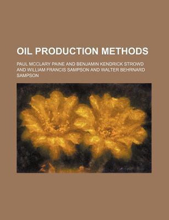 Oil Production Methods | 9781151761859 | Paul Mcclary Paine | Boeken ...