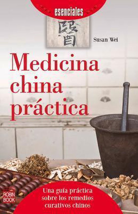 Medicina china práctica / Practical Chinese Medicine, Susan Wei ...