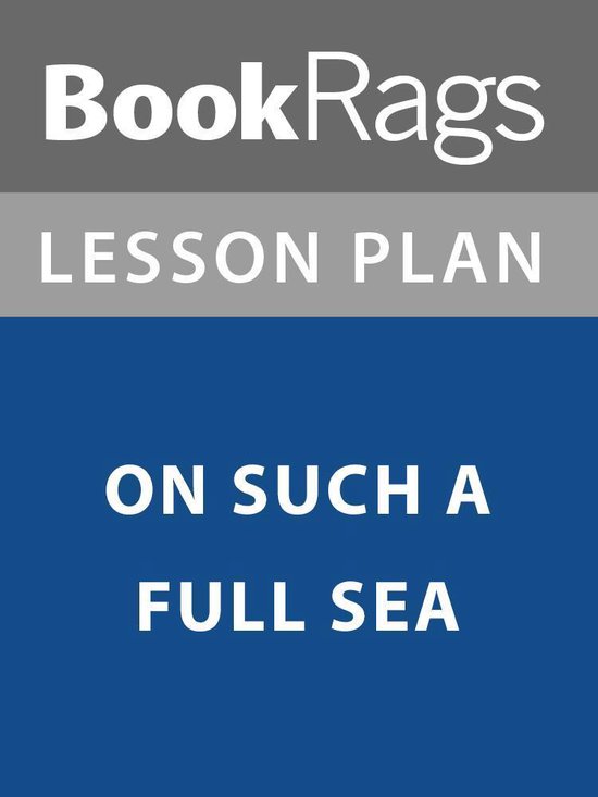 Lesson Plan: On Such a Full Sea (ebook), Bookrags | 1230002214931 ...