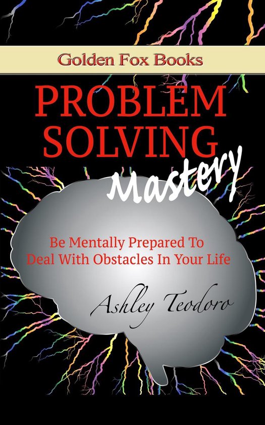 Problem Solving Mastery (ebook), Ashley Teodoro | 1230002268538 | Boeken | bol.com