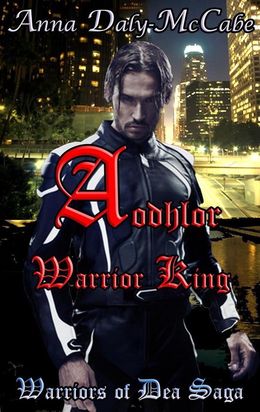 Warriors of Dea Saga 1 - Aodhlor: Warrior King (ebook), Anna Daly ...