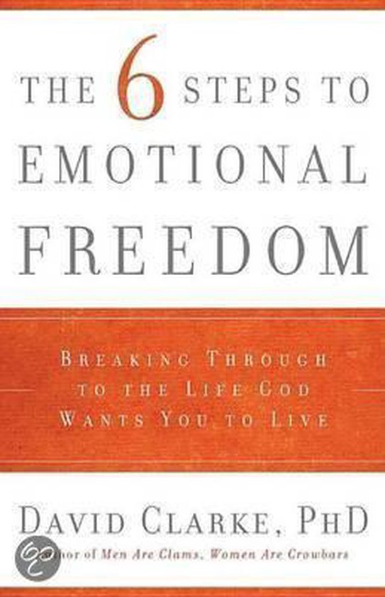 The 6 Steps To Emotional Freedom, David Clarke | 9781597892759 | Boeken | bol
