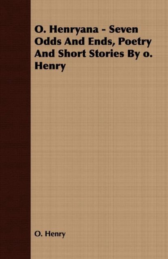 O. Henryana - Seven Odds And Ends, Poetry And Short Stories By O. Henry ...