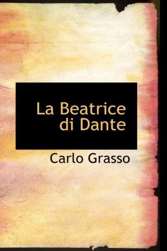 La Beatrice Di Dante, Carlo Grasso | 9781113011060 | Boeken | bol.com