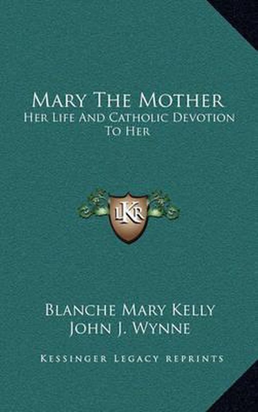 Mary the Mother, Blanche Mary Kelly | 9781163646335 | Boeken | bol.com
