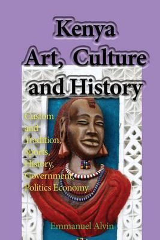 Kenya Art, Culture and History | 9781539976943 | Emmanuel Alvin ...
