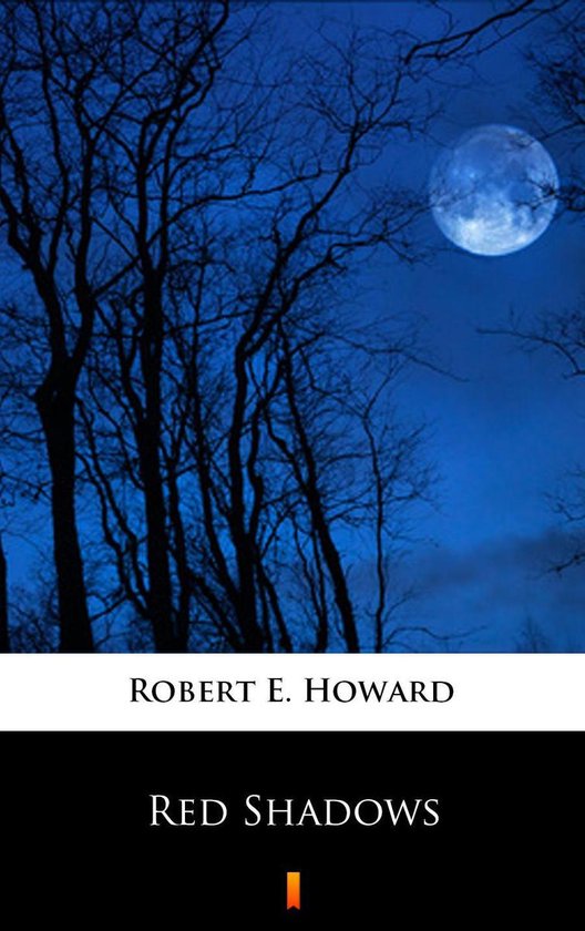 Red Shadows (ebook), Robert Ervin Howard | 9788381487580 | Boeken | bol.com