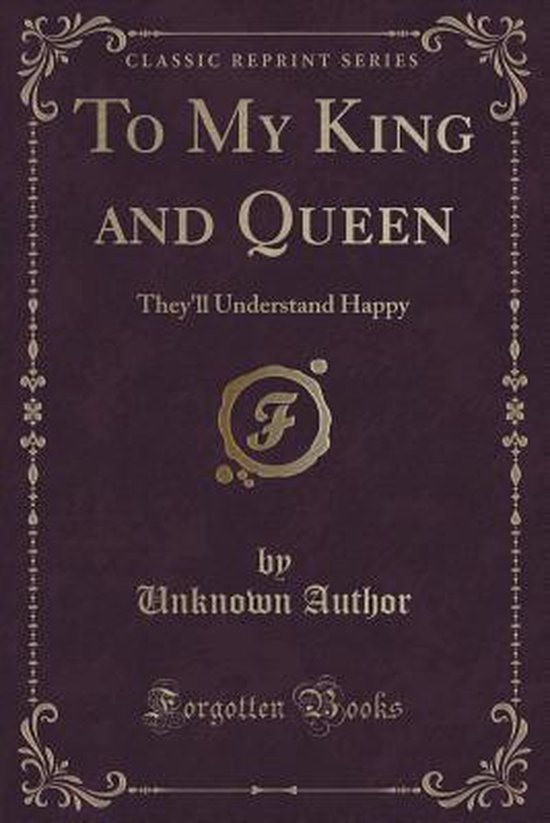 To My King and Queen, UNKNOWN AUTHOR | 9781332264636 | Boeken | bol.com