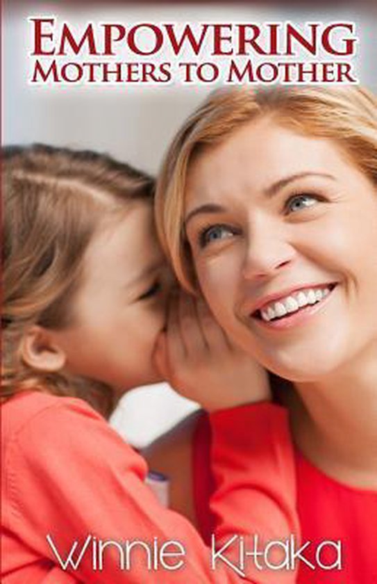 Empowering Mothers To Mother, Winnie Kitaka | 9781494282653 | Boeken ...