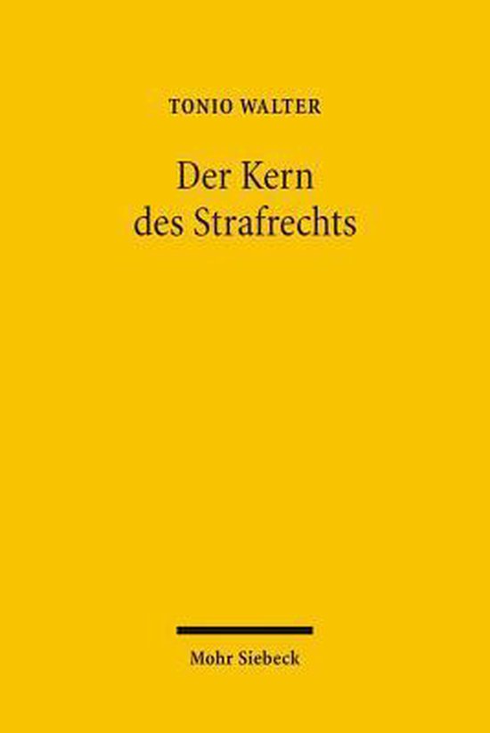 Der Kern des Strafrechts, Tonio Walter | 9783161489853 | Boeken | bol