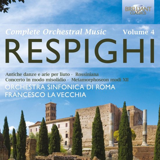Respighi/Complete Orchl Music - Vol 4, Orchestra Sinfonica Di Roma ...