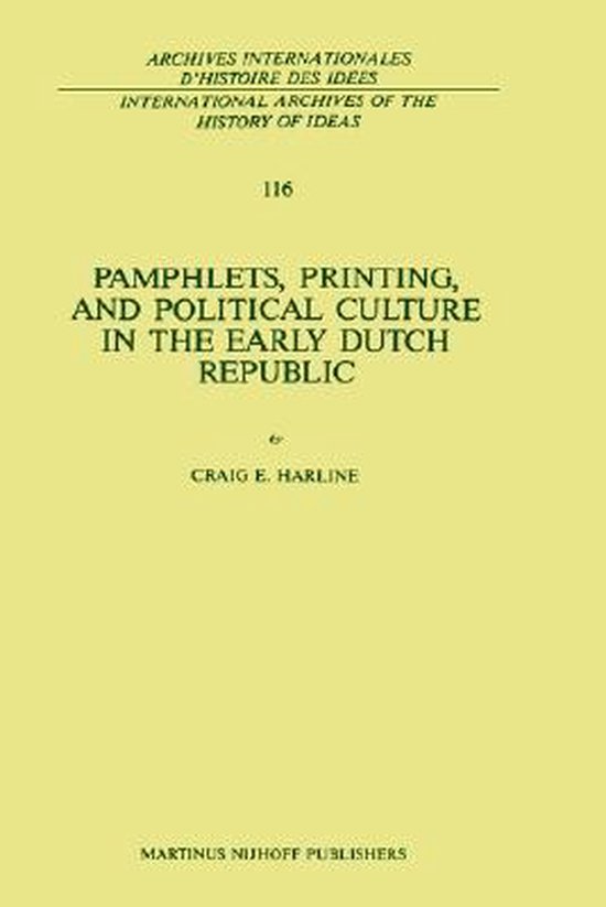 Pamphlets Printing and Political Culture in the Early Dutch Republic ...