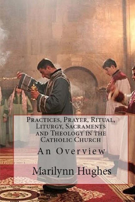 Practices, Prayer, Ritual, Liturgy, Sacraments and Theology in the ...