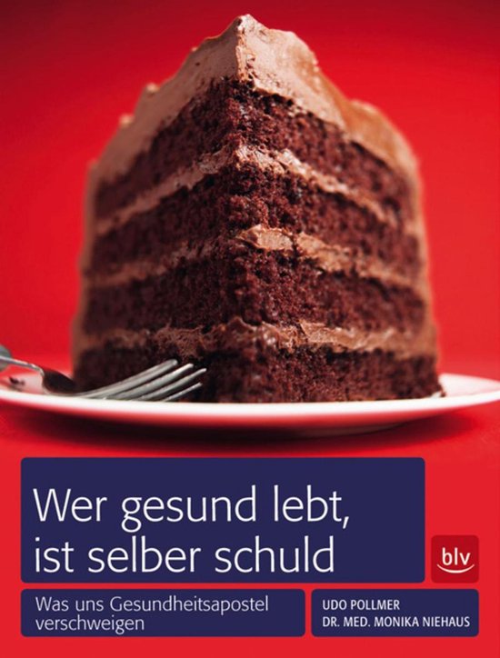 Wer gesund lebt, ist selber schuld (ebook), Udo Pollmer | 9783835461260 ...