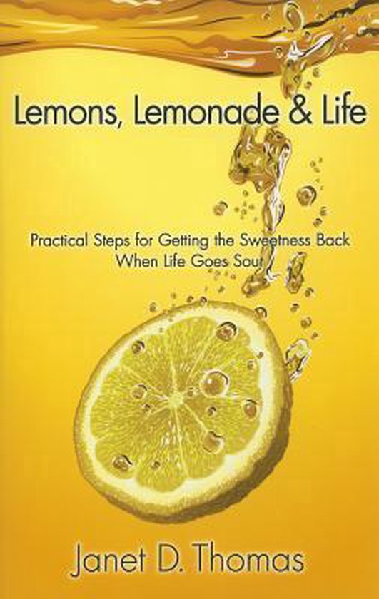 Lemons, Lemonade & Life, Janet D Thomas | 9780984026463 | Boeken | bol.com